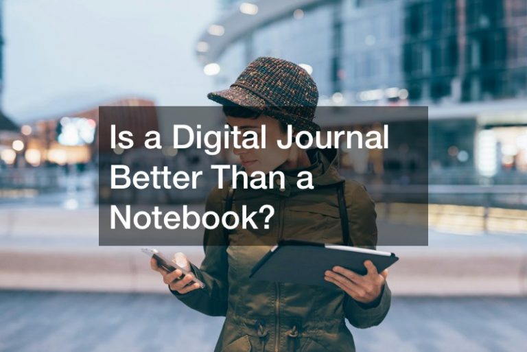 Is a Digital Journal Better Than a Notebook? - View From Here Magazine