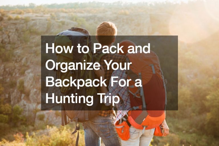 How to Pack and Organize Your Backpack For a Hunting Trip - View From ...